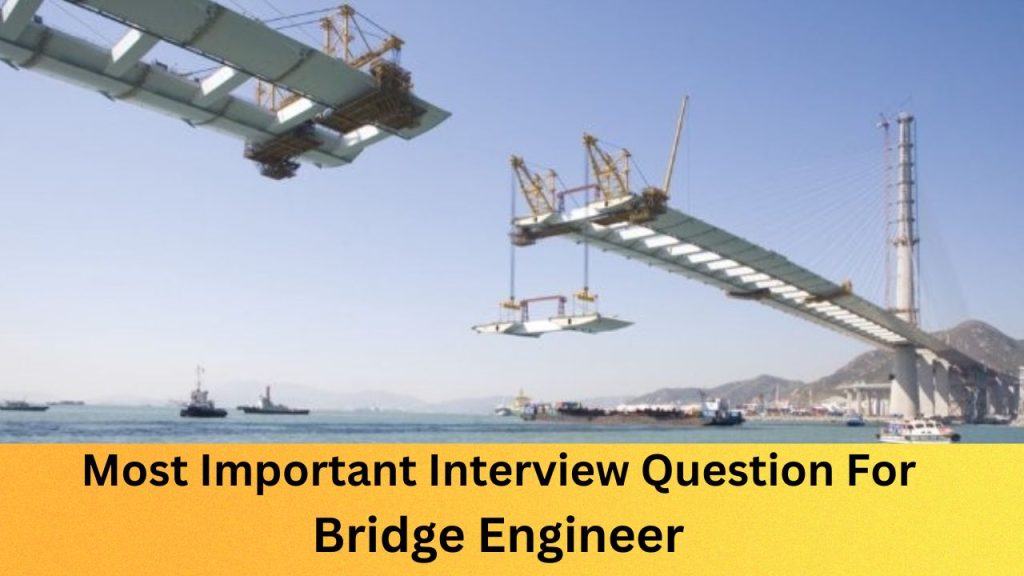 25 Important Interview Questions For Bridge Engineer